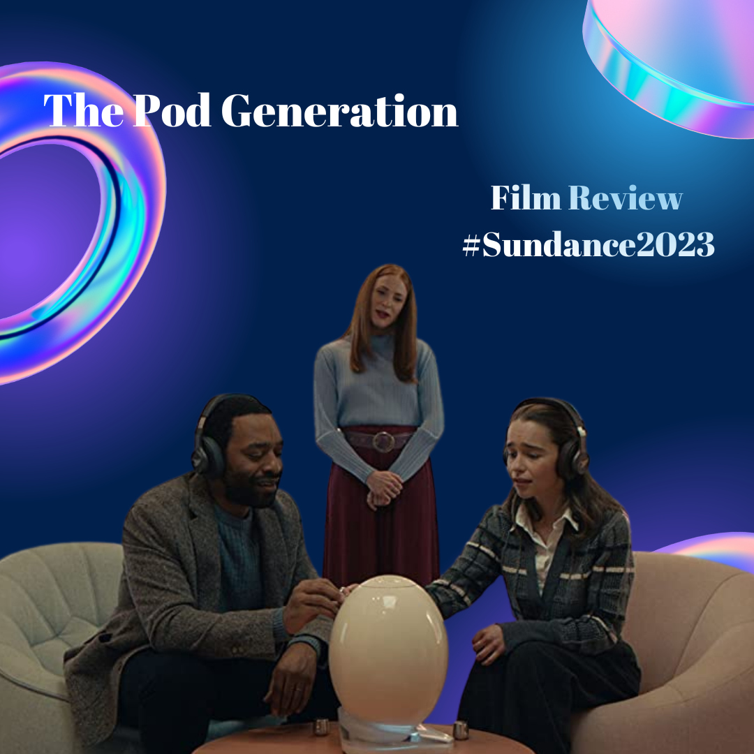 Film Review #Sundance2023: The Pod Generation – ¿El sueño o la ...